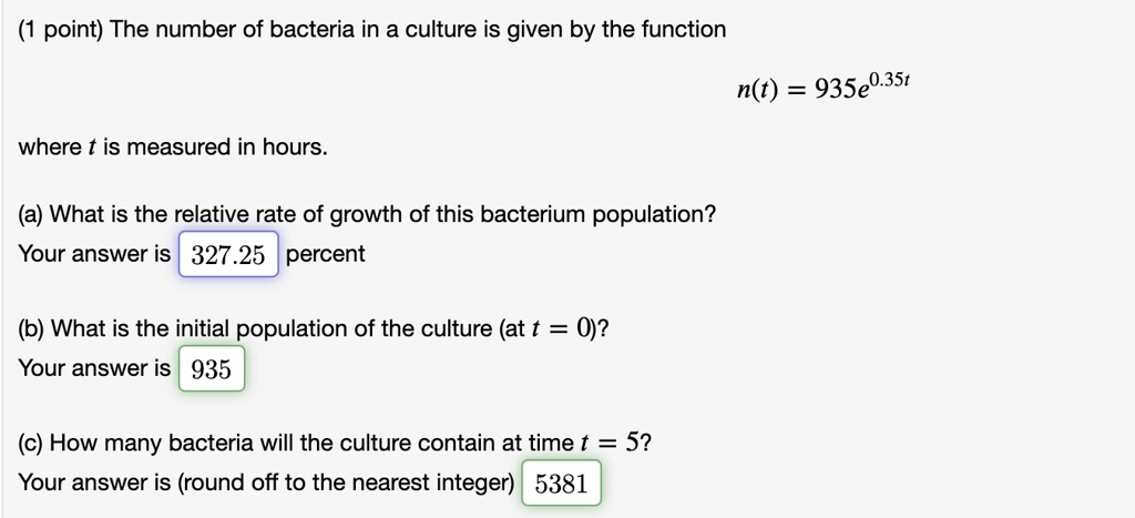 The number of bacteria in a culture is given by the function n(t) = 935e^(0.35t), where t is ...