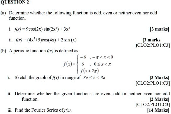 SOLVED: QUESTION 2 Determine whether the following function is odd, even or neither even nor odd ...