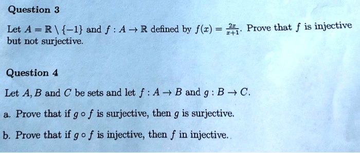 SOLVED:Question 3 Let A=R | {-1} and f : A + R defined by f(c) = but not surjective. Prove that ...