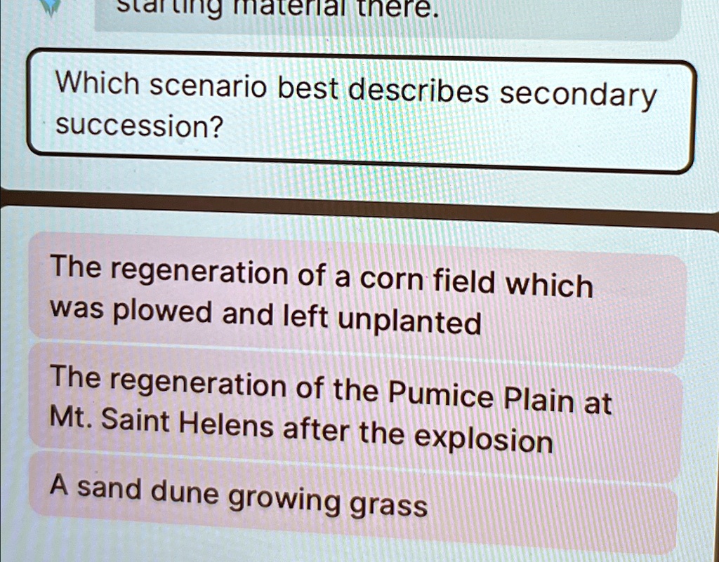Starting material there. Which scenario best describes secondary ...