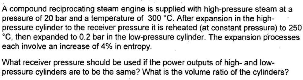 SOLVED: A compound reciprocating steam engine is supplied with high ...