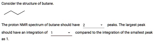 consider the structure of butane the proton nmr spectrum of butane ...