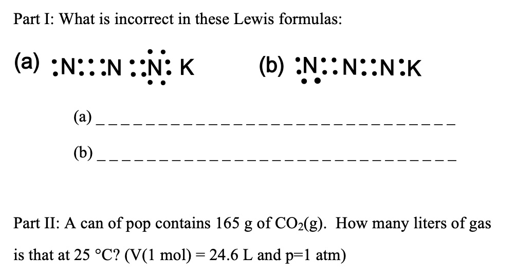 part i what is incorrect in these lewis formulas a nnn k b nnnk a part ... part i what is incorrect in these lewis formulas a nnn k b nnnk a part ...