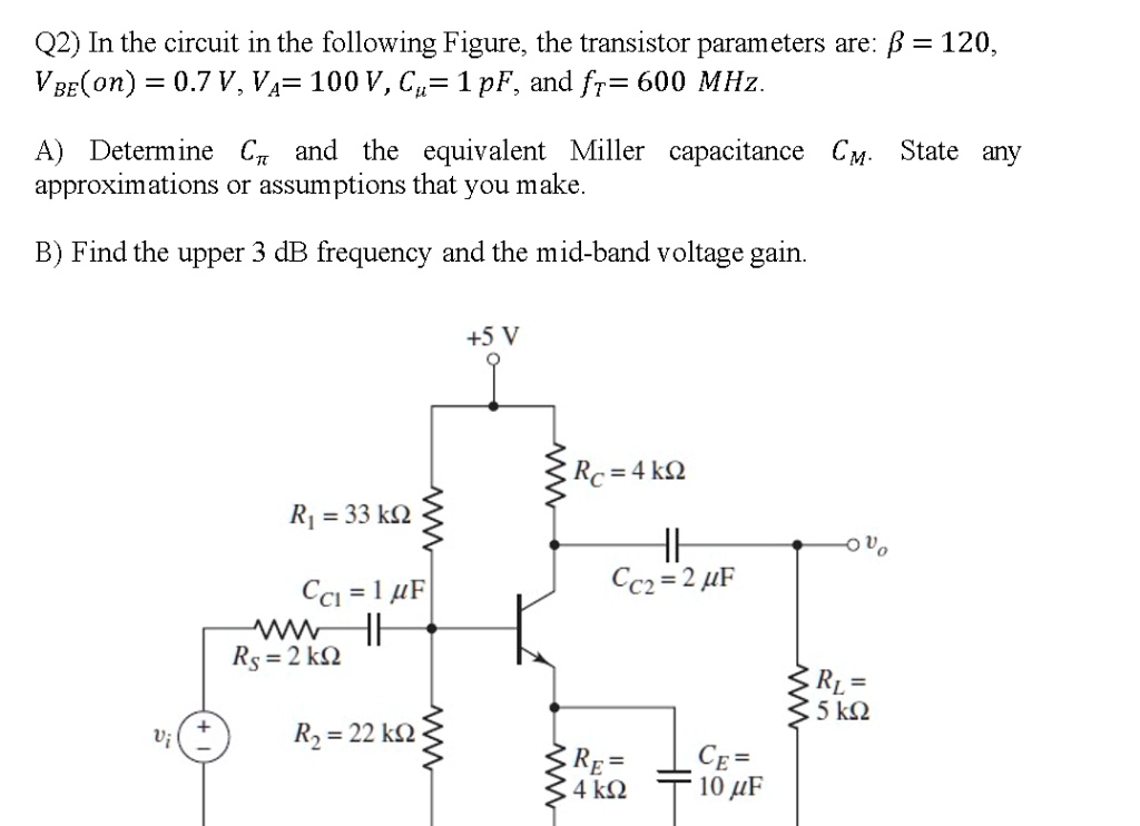 SOLVED: Q2) In the circuit in the following Figure, the transistor parameters are: Vbe = 0.7V ...