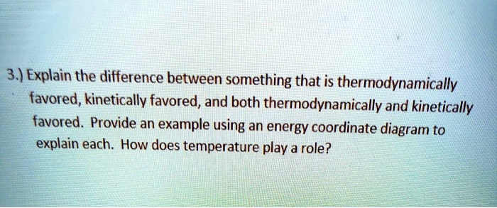 34 explain the difference between something that is thermodynamically ...