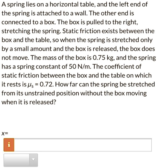 a spring lies on a horizontal table and the left end of the spring is ...