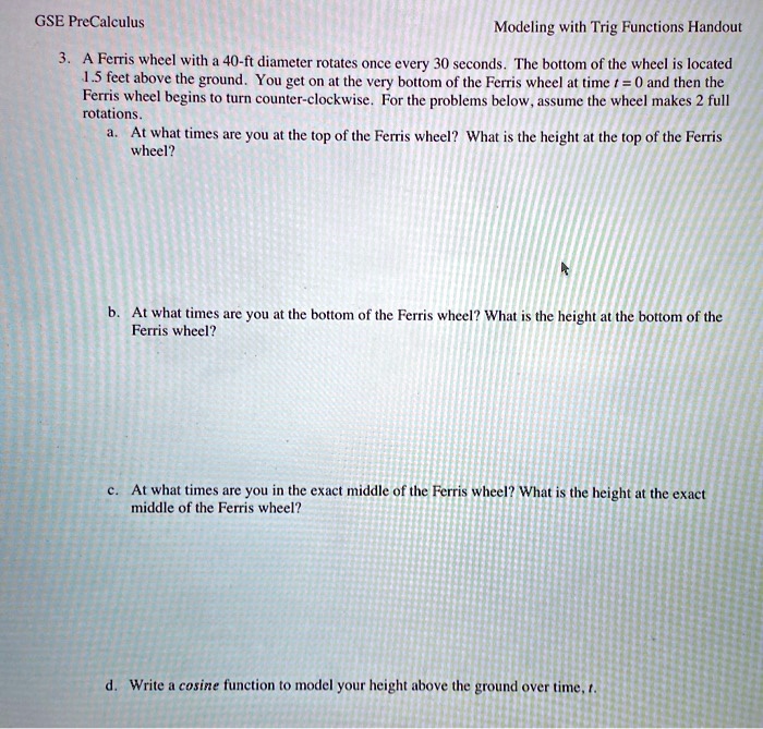 GSE PreCalculus Modeling with Trig Functions Handout A Ferris wheel ...