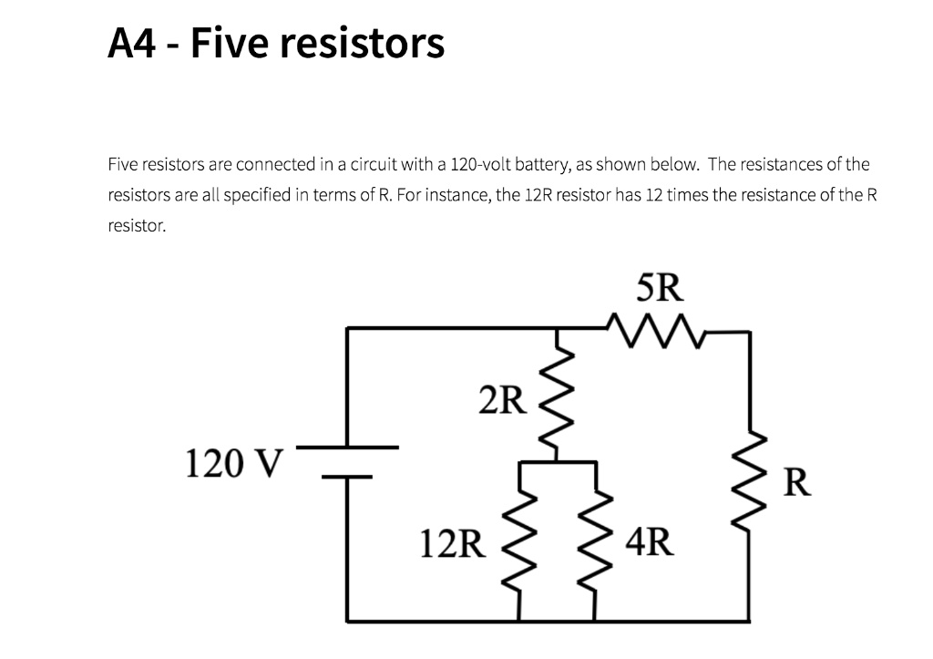 A4 Five resistors Five resistors are connected in a circuit with 2 120-volt battery, 2s shown ...