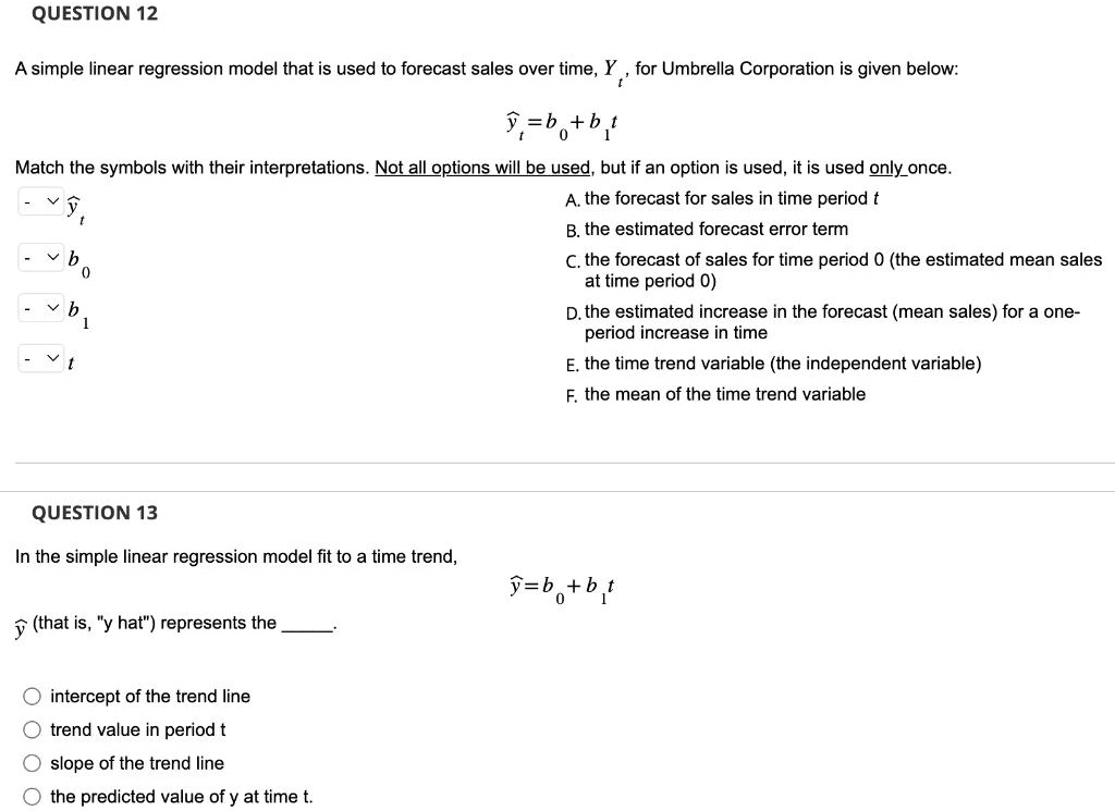 QUESTION 12 A simple linear regression model that is used to forecast ...