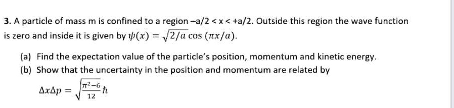 SOLVED: A particle of mass m is confined to a region -a/2