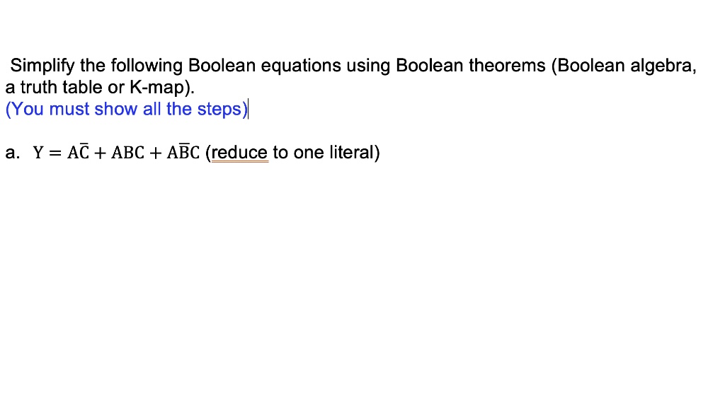 Solved Simplify The Following Boolean Equations Using Boolean Theorems Boolean Algebra A 5012