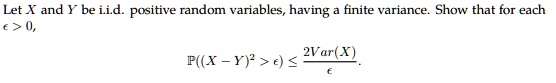let x and y be iid positive random variables having a finite variance show that for each 0 33517