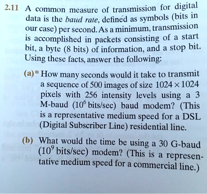 2.11 A common measure of transmission for digital data is the baud rate ...