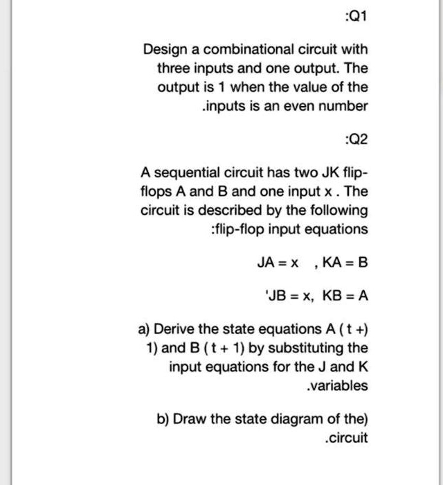 Solved Design A Combinational Circuit With Three Inputs And One Output The Output Is 1 When 2213