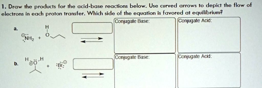 draw the products for the acid base reactions below use curved arrows ...