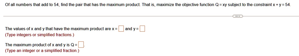 Of all numbers that add to 54, find the pair that has the maximum ...