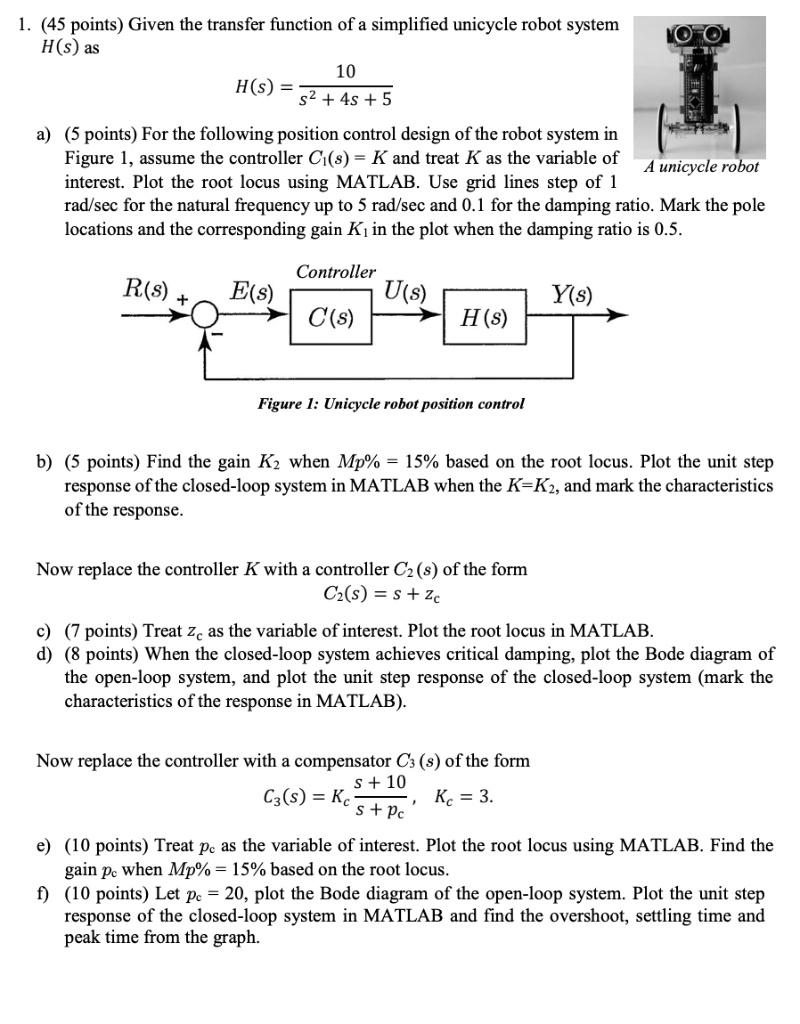 SOLVED: (45 points) Given the transfer function of a simplified unicycle robot system H(s) = 10 ...