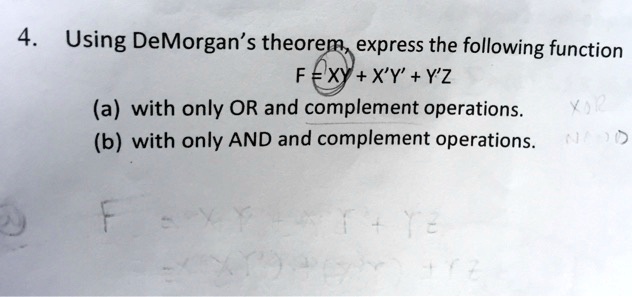 SOLVED: Using DeMorgan's theorem, express the following function F = xy + x'y' + y'z: (a) F = (x ...