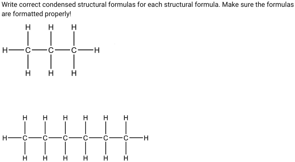 SOLVED: Write correct condensed structural formulas for each structural ... SOLVED: Write correct condensed structural formulas for each structural ...