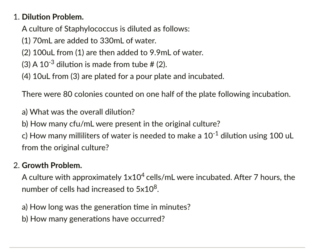 SOLVED: 1. Dilution Problem A culture of Staphylococcus is diluted as follows: (1) 70mL are ...