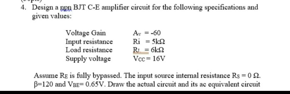 SOLVED: Design a NPN BJT C-E amplifier circuit for the following ...