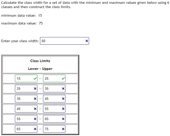 SOLVED: Calculate the class width for a set of data with the minimum ...