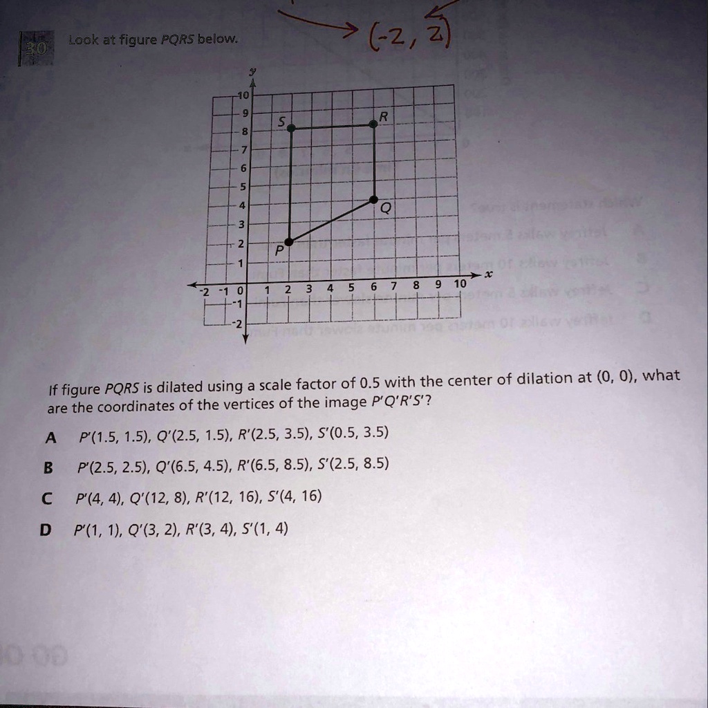 30 Look at figure PQRS below. (-2, 2) 10 9 S R 8 7 6 5 4 3 2 P 1 Q -2 ...