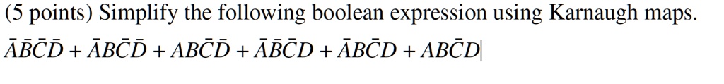 (5 points) Simplify the following boolean expression using Karnaugh ...