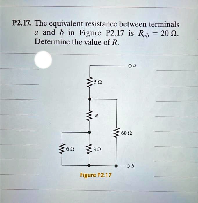 SOLVED: The equivalent resistance between terminals a and b in Figure P2.17 is Rab = 20 ...