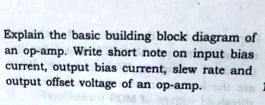 Explain the basic building block diagram of an op-amp. Write short note ...