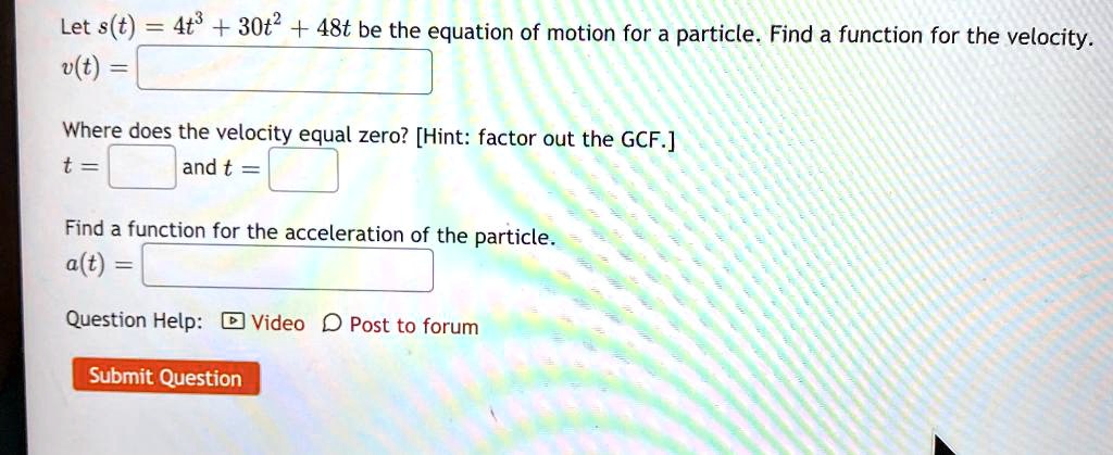 SOLVED: Let s(t) = 4t^8 + 30t^2 - 48t be the equation of motion for a particle. Find a function ...