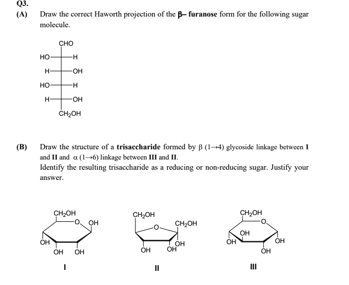 SOLVED: Q3 (A) Draw the correct Haworth projection of the @ - furanose ...