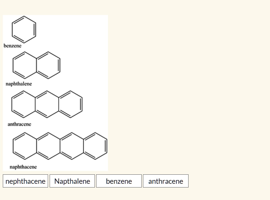 SOLVED:benzene naphthalene anthracene naphthacene nephthacene ...
