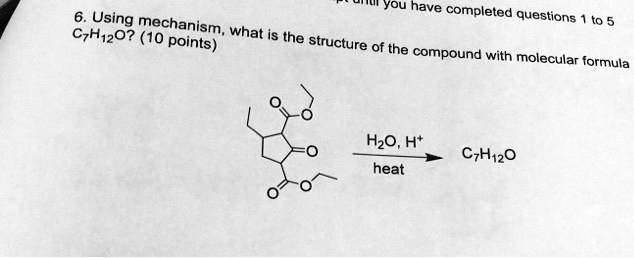 SOLVED: Using your completed mechanism, questions C6H12O2 (10 points ...