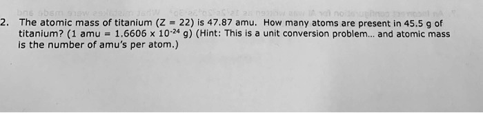 the atomic mass of titanium z 22 is 4787 amu how many atoms are present ...