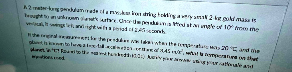 SOLVED: A 2-meter-long pendulum made of a massless iron string, holding ...