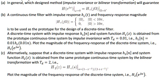 Solved A In General Which Designed Method Impulse Invariance Or