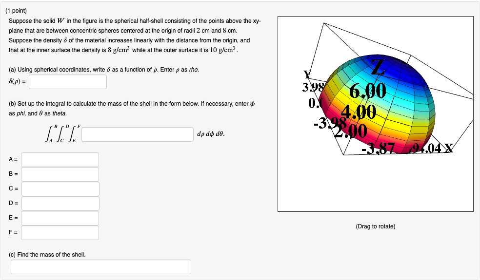 SOLVED: Suppose the solid W in the figure is the spherical half-shell ...