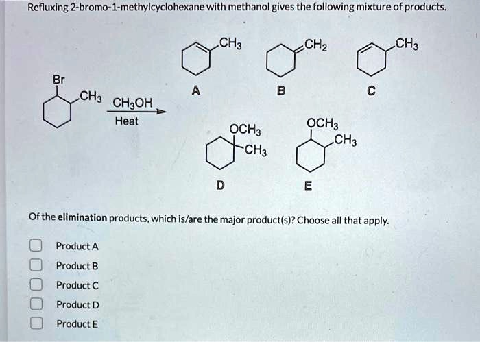 Refluxing 2-bromo-1-methylcyclohexane with methanol gives the following ...