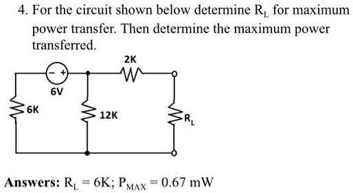 4. For the circuit shown below determine RL for maximum power transfer ...