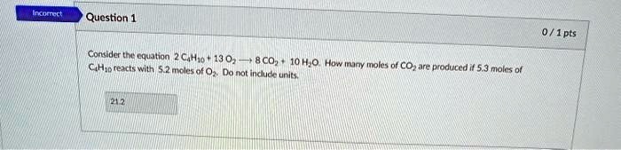 SOLVED: Consider the equation 2C6H12O6 + 10O2 → 4CO2 + 6H2O. How many moles of CO2 are produced ...