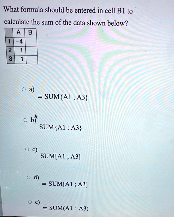 What formula should be entered in cell B1 to calculate the sum of the ...