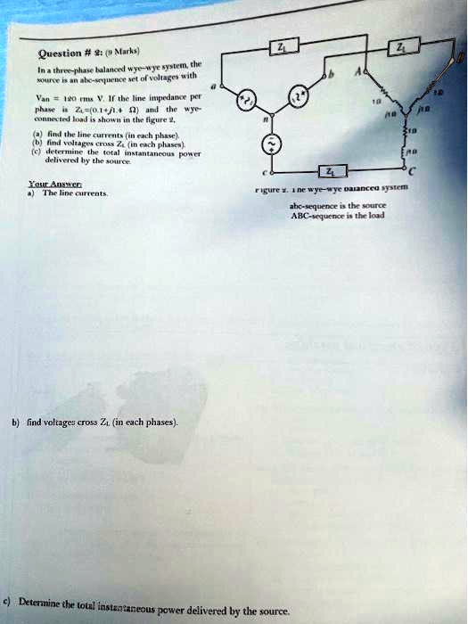 Question #2: (9 Marks) In a three-phase balanced wye-wye system, the source is an abc-sequence ...