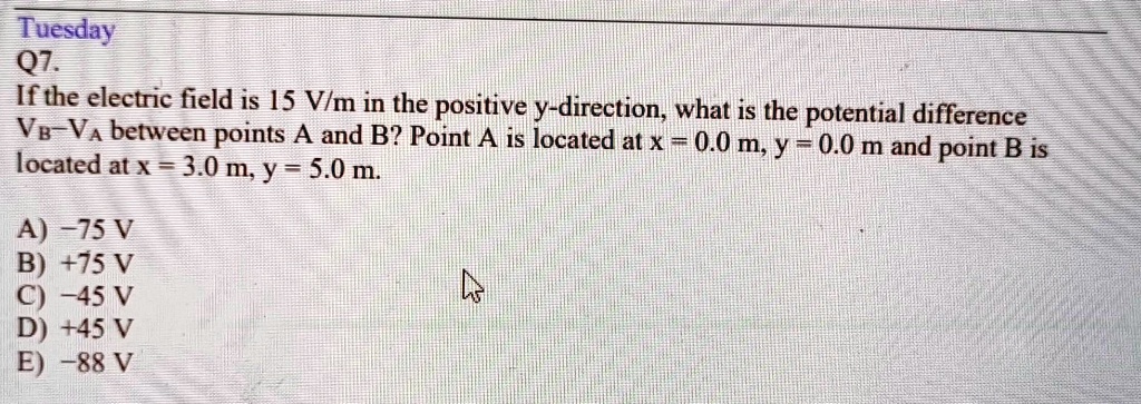 SOLVED: Tuesday Q7. If the electric field is 15 V/m in the positive y ...