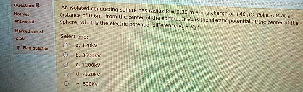 SOLVED: Question 8 Not yet answered An isolated conducting sphere has ... SOLVED: Question 8 Not yet answered An isolated conducting sphere has ...