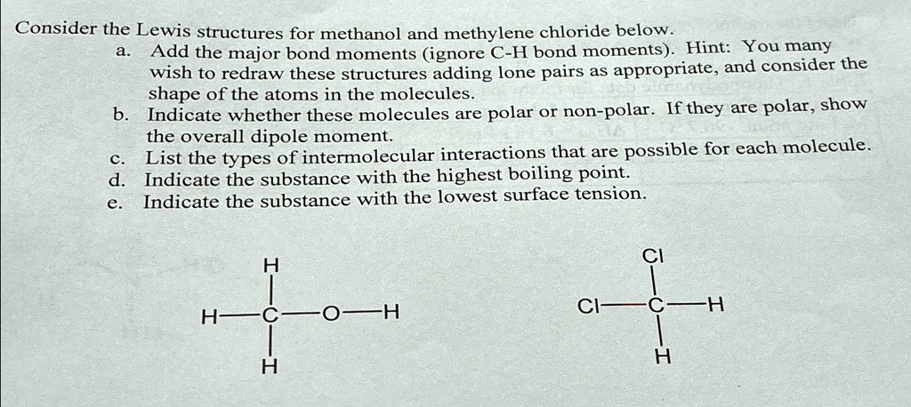 Consider the Lewis structures for methanol and methylene chloride below ...