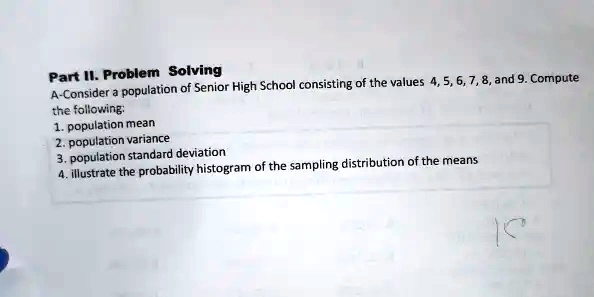 SOLVED: Part II. Problem Solving School consisting of the values 5, 6 ... SOLVED: Part II. Problem Solving School consisting of the values 5, 6 ...
