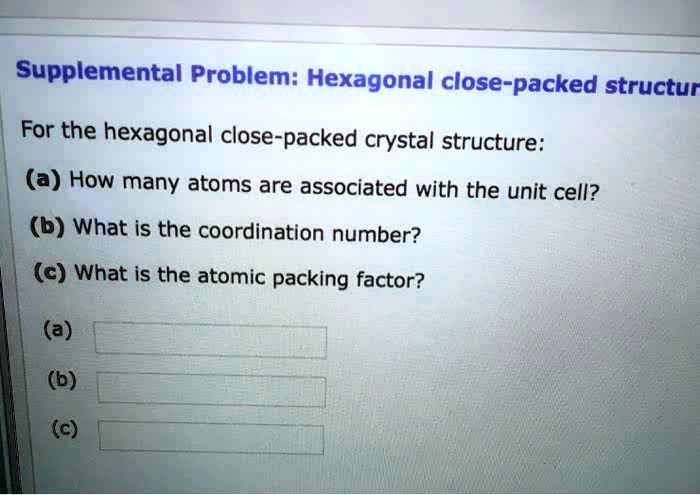SOLVED: ' For the hexagonal close-packed crystal structure: (a) How ...