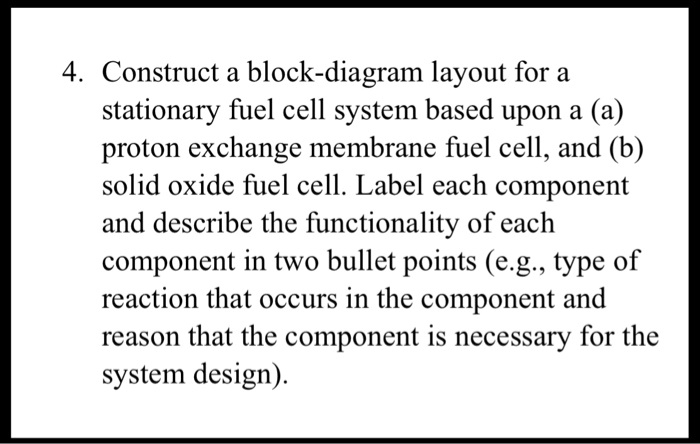 4. Construct a block-diagram layout for a stationary fuel cell system ...