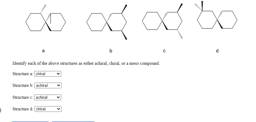 SOLVED: Identify each of the above structures as either achiral, chiral ... SOLVED: Identify each of the above structures as either achiral, chiral ...